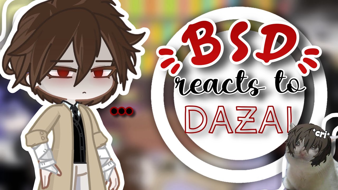 BSD react to Dazai (Angst) pt.2 || BSD x GL2 || READ DESC - YouTube