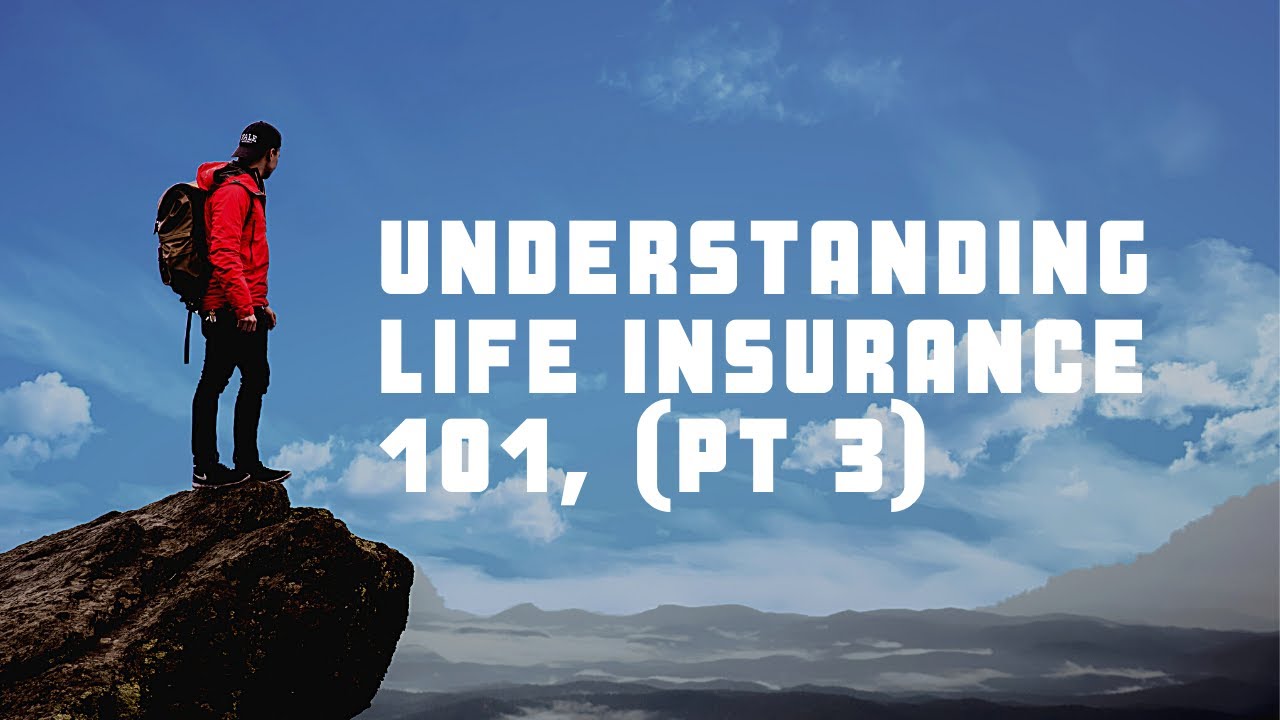 Understanding Life Insurance 101 (PT3) - YouTube