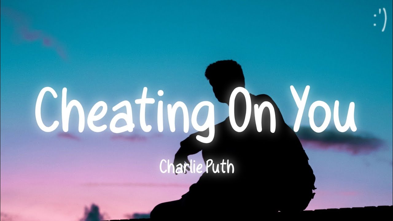 Charlie Puth - Cheating On You (Lyrics) - YouTube