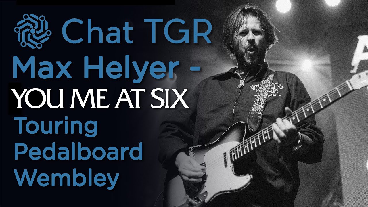 Max Helyer from You Me At Six talks pedalboards, touring and playing ...
