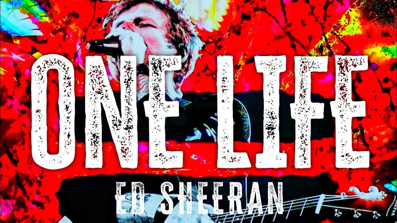 Eb Sheeran - One Life (Song) - YouTube