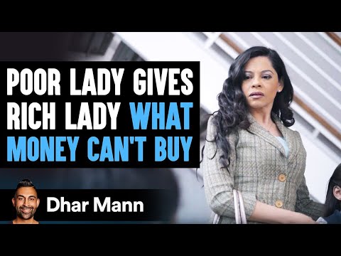 Poor Woman Gives Rich Lady What Money Can't Buy | Dhar Mann