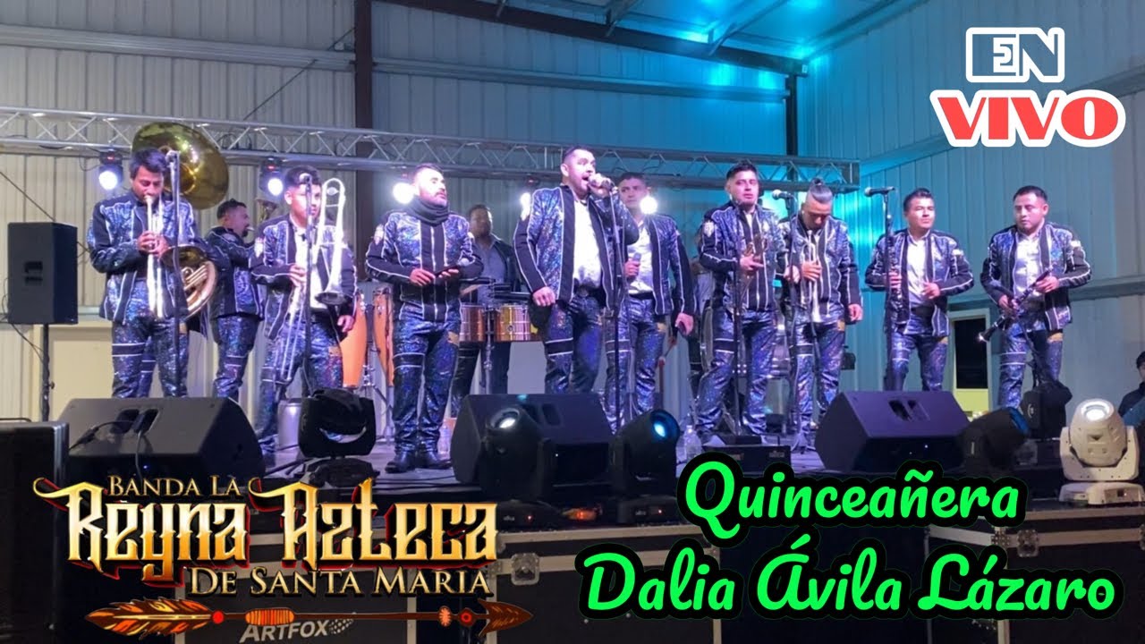 Banda la Reyna azteca Quinceañera de Dalia en Santa María - YouTube