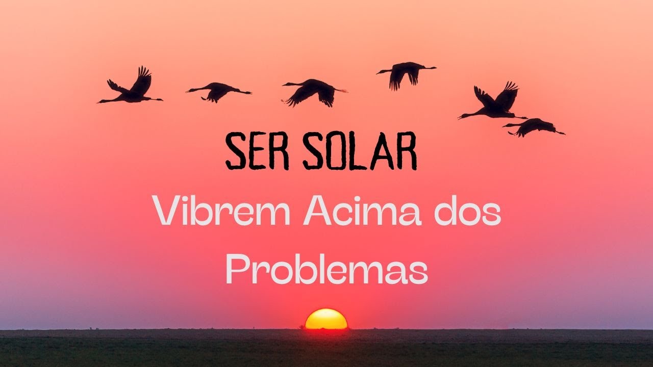 SER SOLAR - Vibrem Acima dos Problemas - YouTube