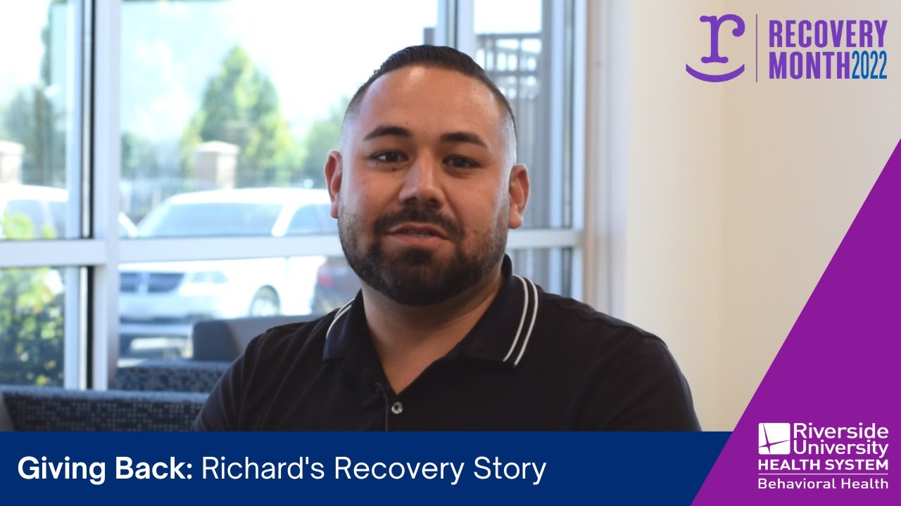 Giving Back - Richard's Recovery Story - Recovery Happens 2022 - RUHS ...