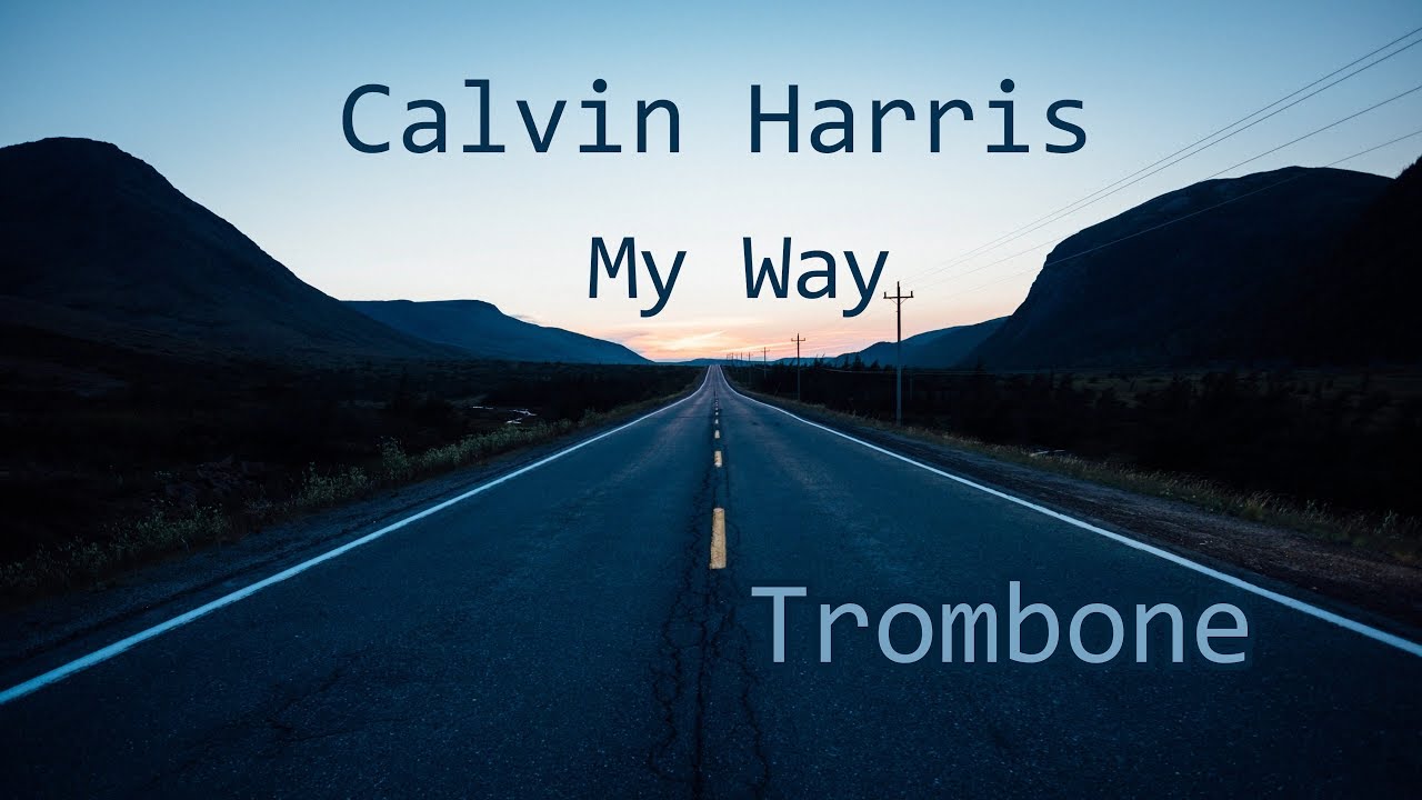 Calvin Harris - My Way | Trombone - YouTube