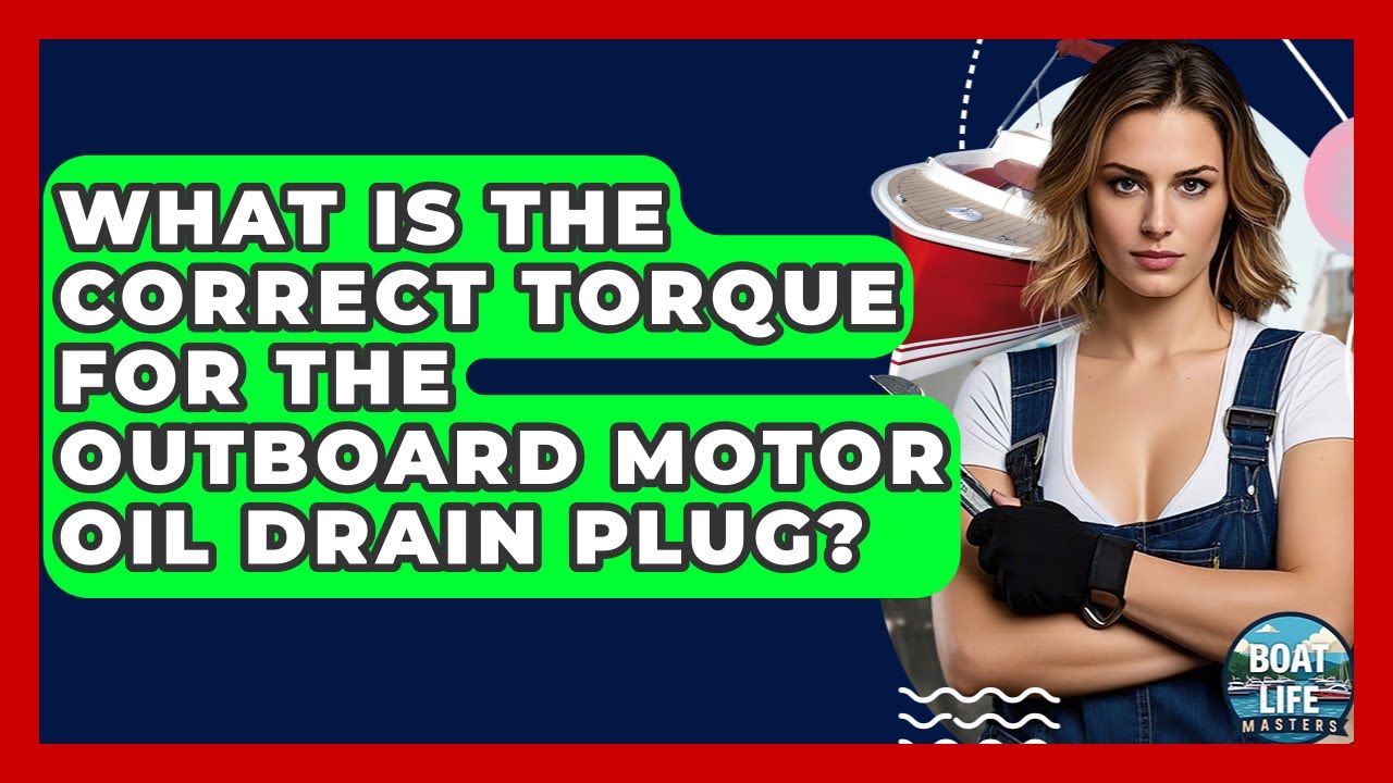 What Is The Correct Torque For The Outboard Motor Oil Drain Plug ...
