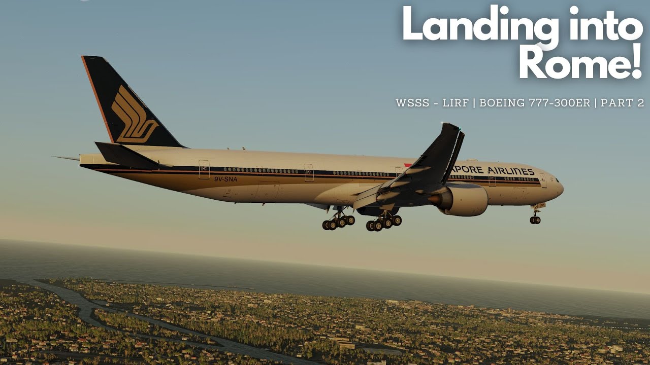 P3Dv5.4 | SUNRISE ARRIVAL into Roma! | Singapore - Rome | Boeing 777 ...