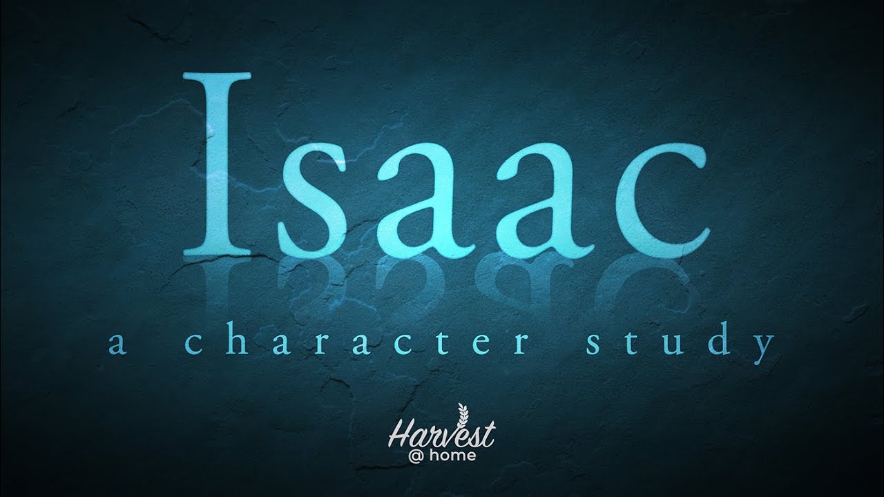 Who is Isaac? | Isaac a Character Study Part#1 (9-9-20) - YouTube