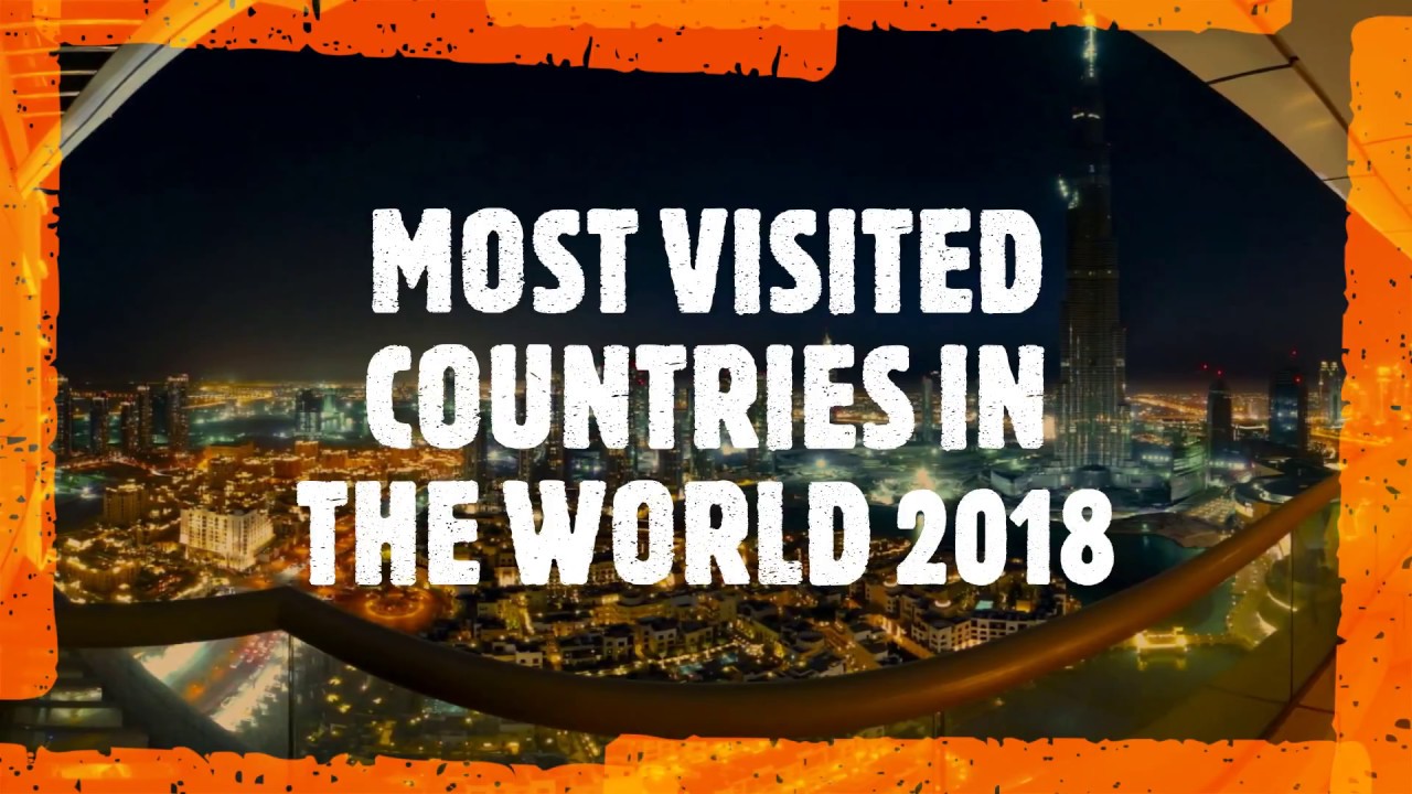 10 Most Visited Countries In The World UNWTO 2018- Praisetravellers ...