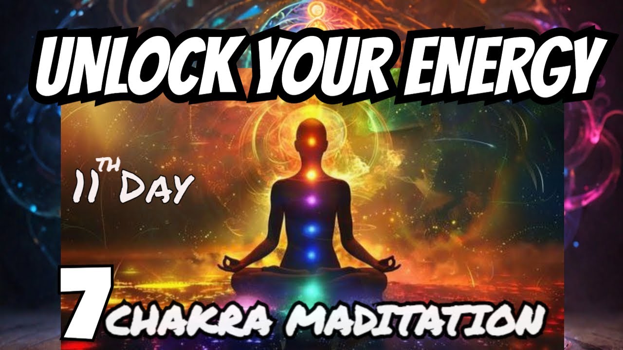 7 Chakra Meditation | 11th-DAY | Unlock Your Inner Energy - YouTube