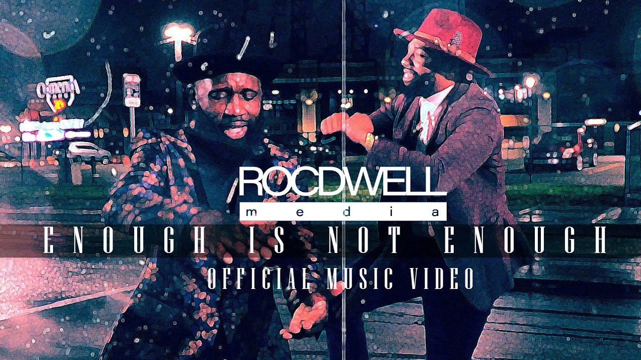 Rocdwell Media Presents: Enough is Not Enough Music Video by Rocdwell ...