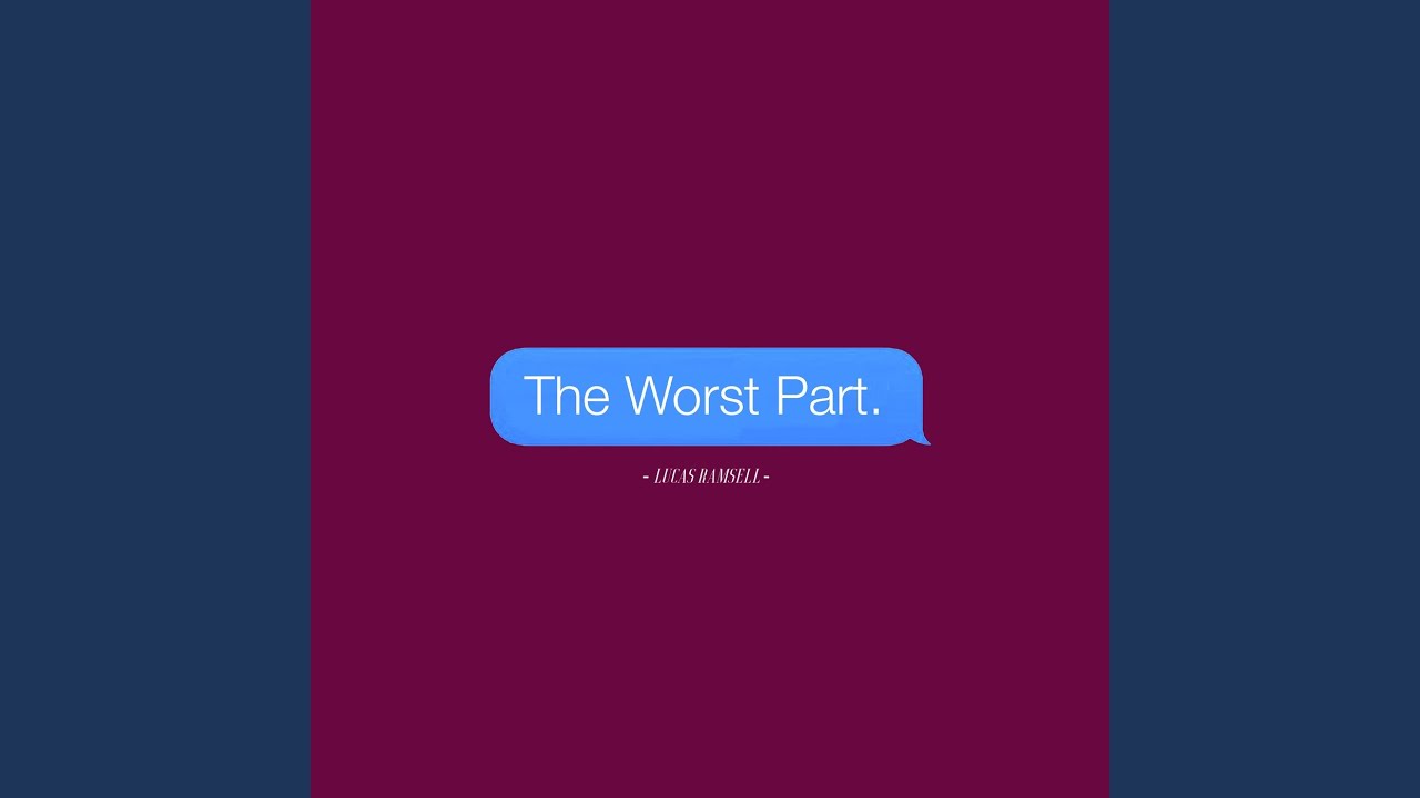 The Worst Part. - YouTube