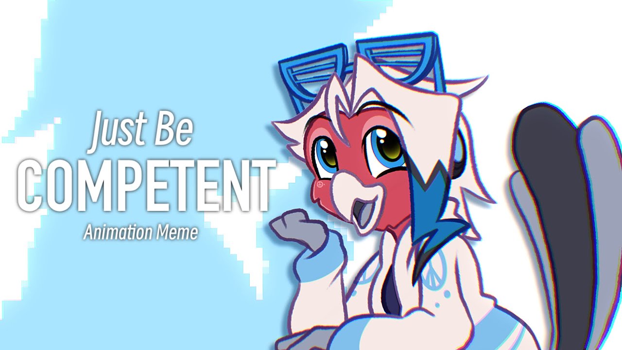Just Be Competent | ANIMATION MEME (2025) - YouTube