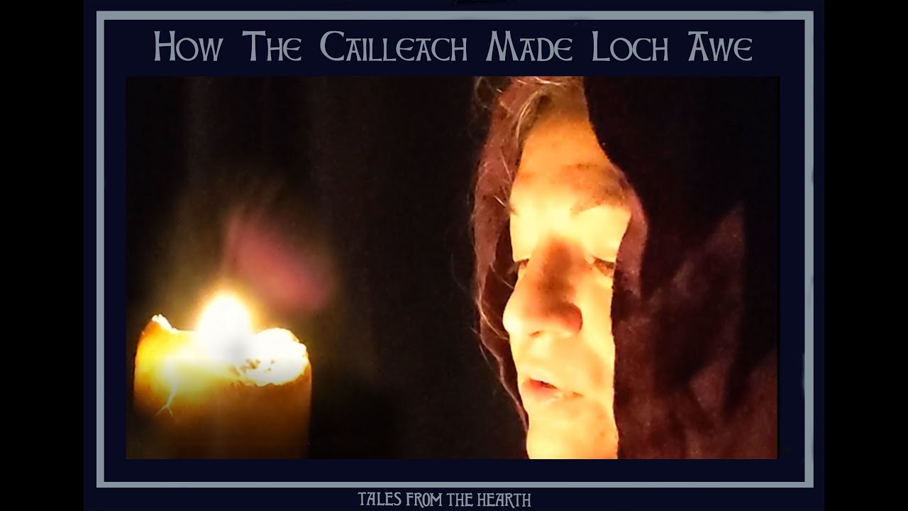 Tales From The Hearth : How The Cailleach Made Loch Awe - YouTube