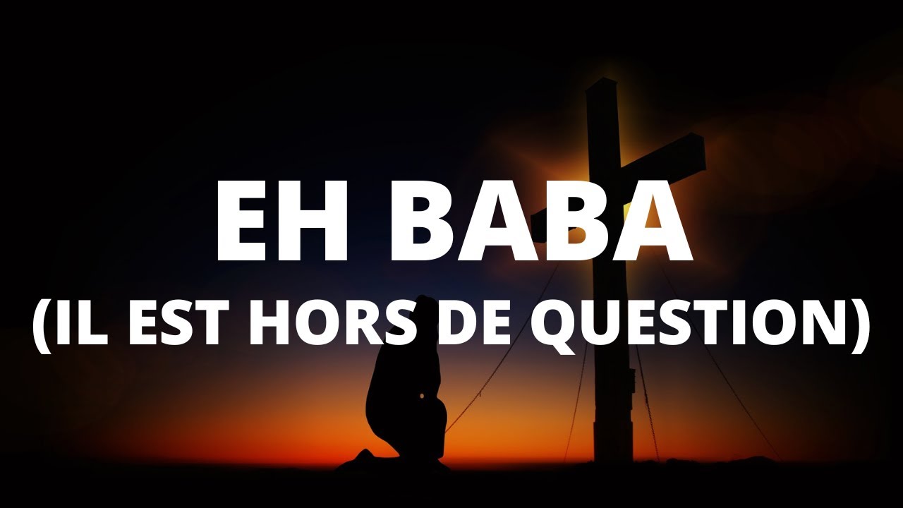 EH BABA - (IL EST HORS DE QUESTION) - Enock Bahwere - YouTube