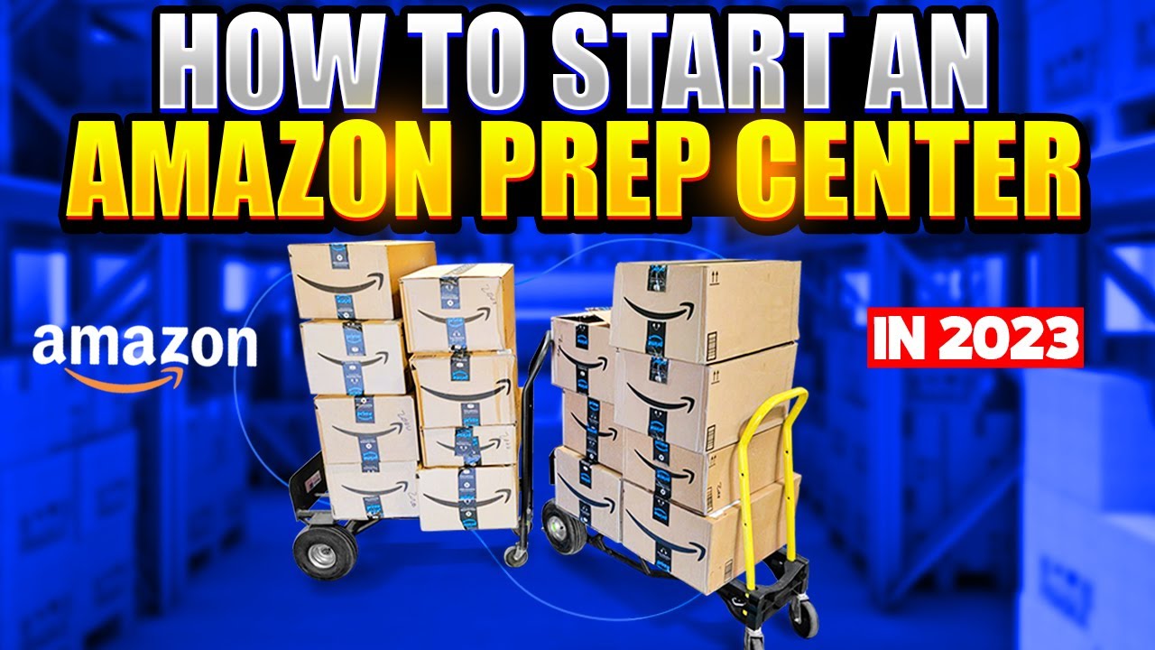 The Key Steps to Kickstart Your Amazon Prep Center in 2023 - YouTube