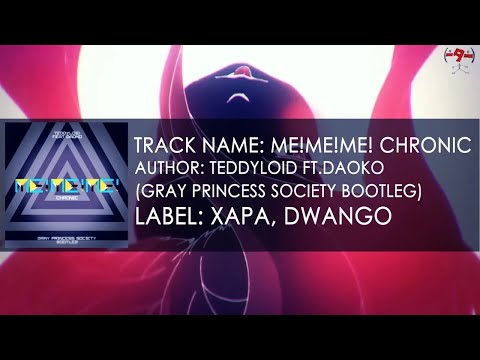 ME!ME!ME! CHRONIC - TeddyLoid Remix Ft.Daoko (Gray Princess Society Bootleg)