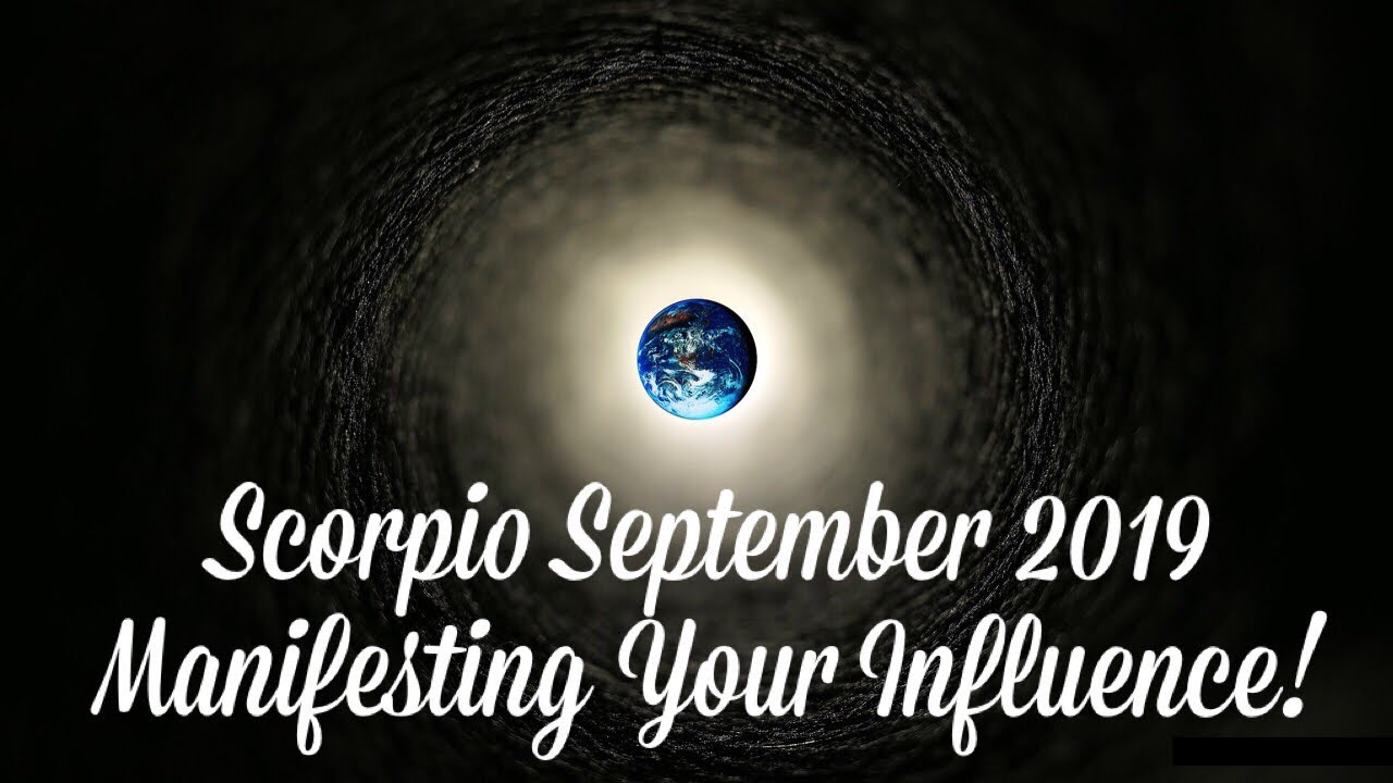 Scorpio September 2019 Astrology Horoscope | Manifesting Your Influence ...