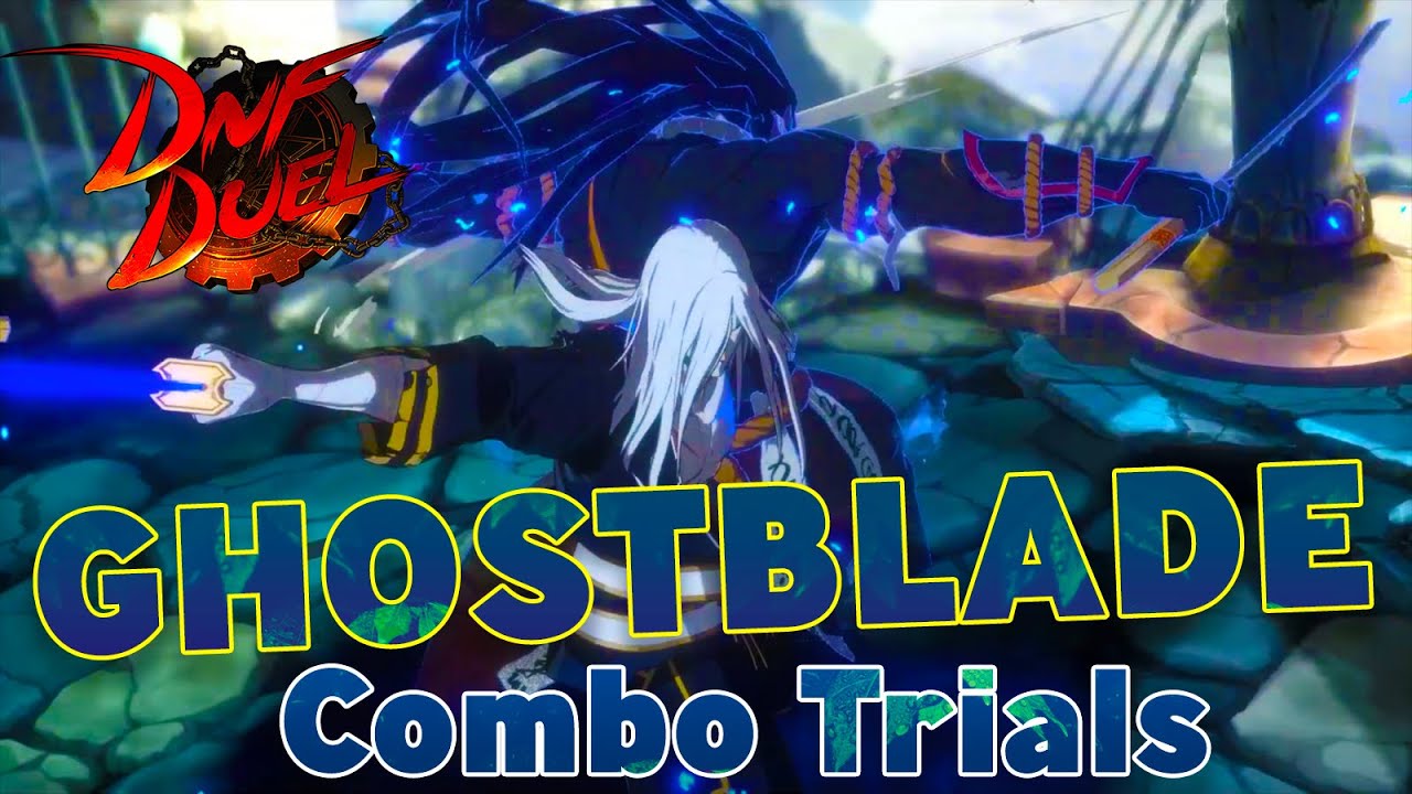 DNF Duel - GhostBlade Combo Trials - YouTube
