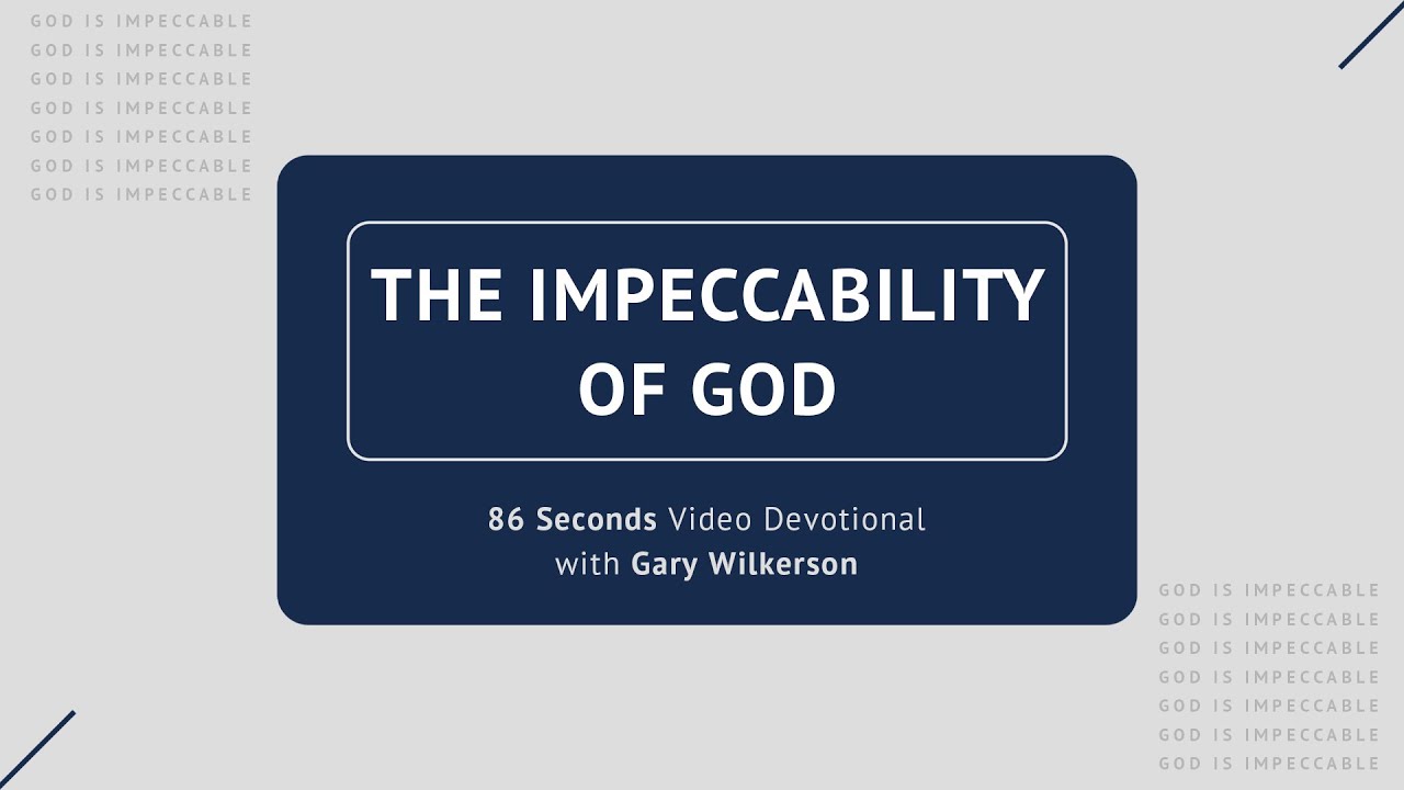 #109 - Attributes of God - Impeccability - 86 Seconds Video Devotional ...