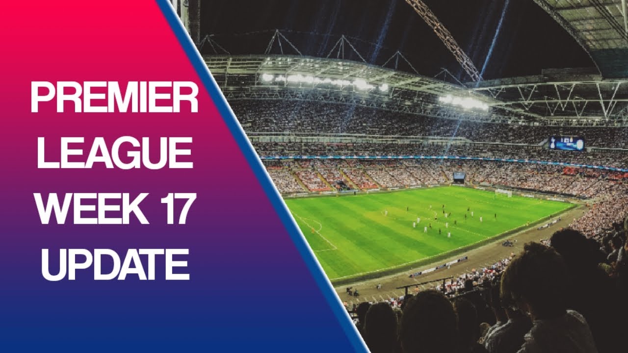 Premier League Week 17 - Premier League Updates - YouTube