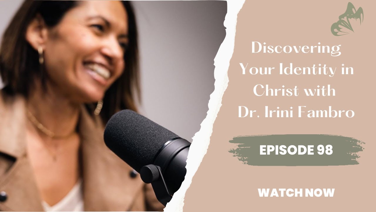 Discovering Your Identity in Christ with Dr. Irini Fambro - YouTube