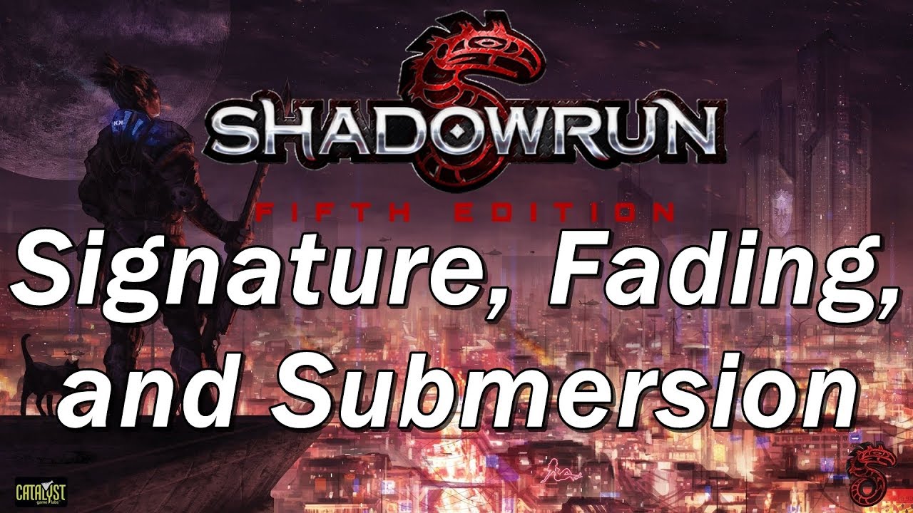SHADOWRUN 4th Edition Episode 52 | Signature, Fading, and Submersion ...