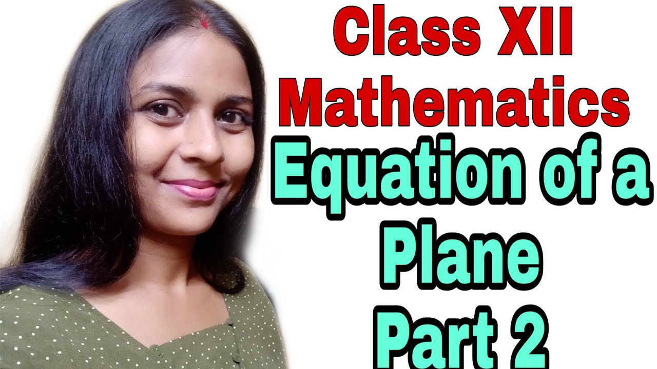 Class XII Maths | 3D | Equation of a Plane | Part 2 - YouTube