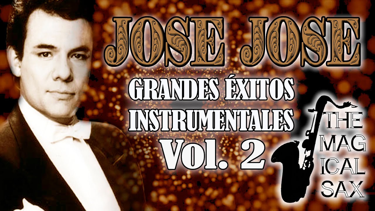 🎷 Jose Jose Grandes Exitos Instrumentales Vol 2 🎷 Musica relajante 🎷 ...