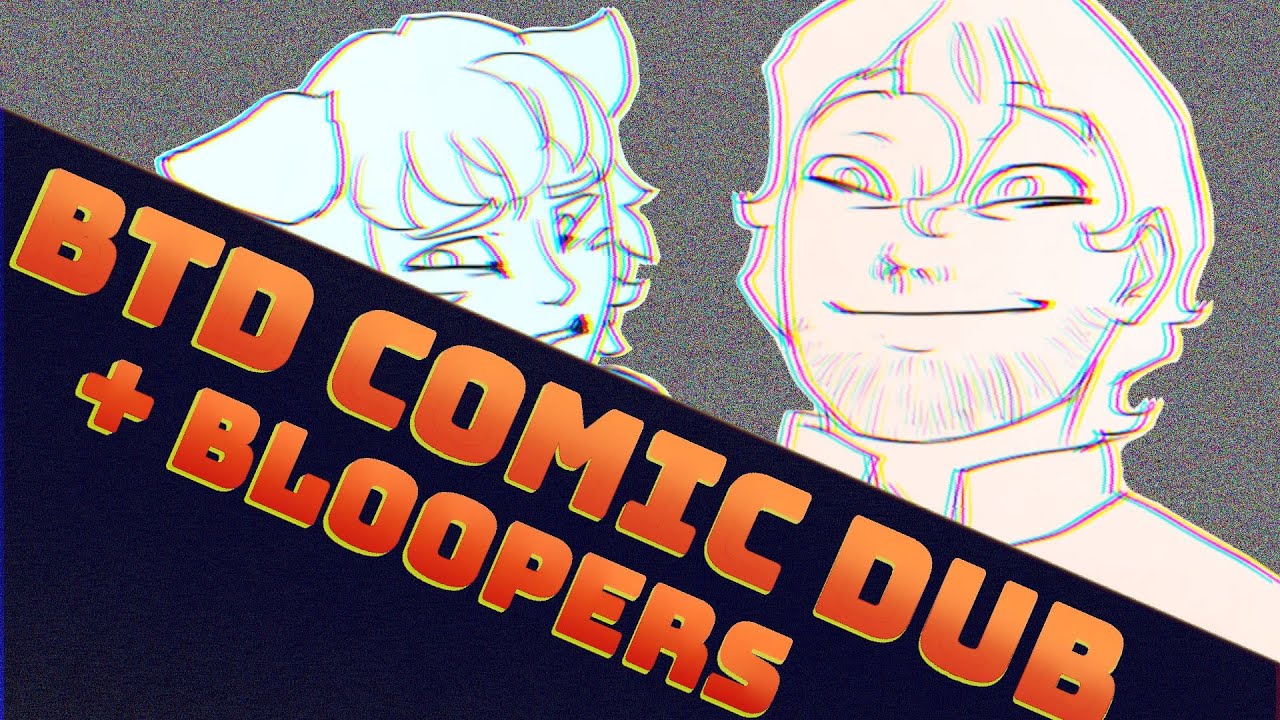 BTD comic dub - YouTube
