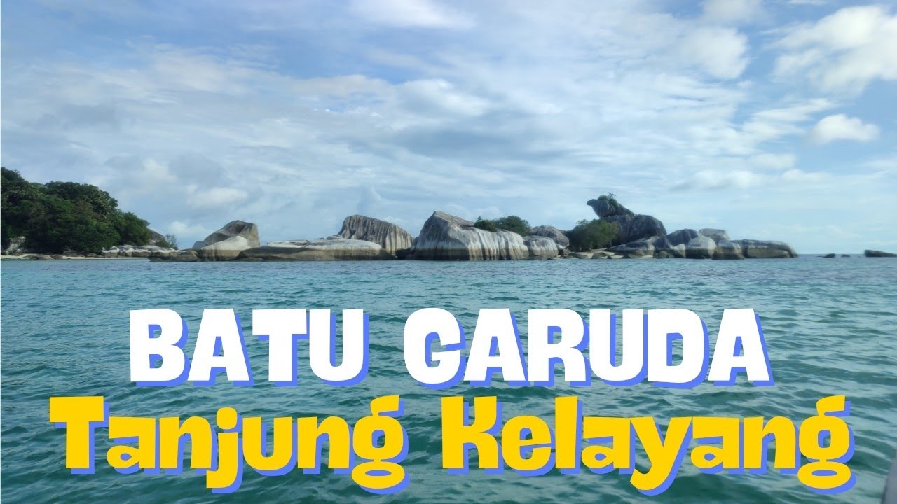 BATU GARUDA TANJUNG KELAYANG BELITUNG - YouTube