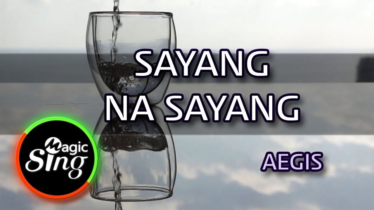 [MAGICSING Karaoke] AEGIS_SAYANG NA SAYANG karaoke | Tagalog - YouTube