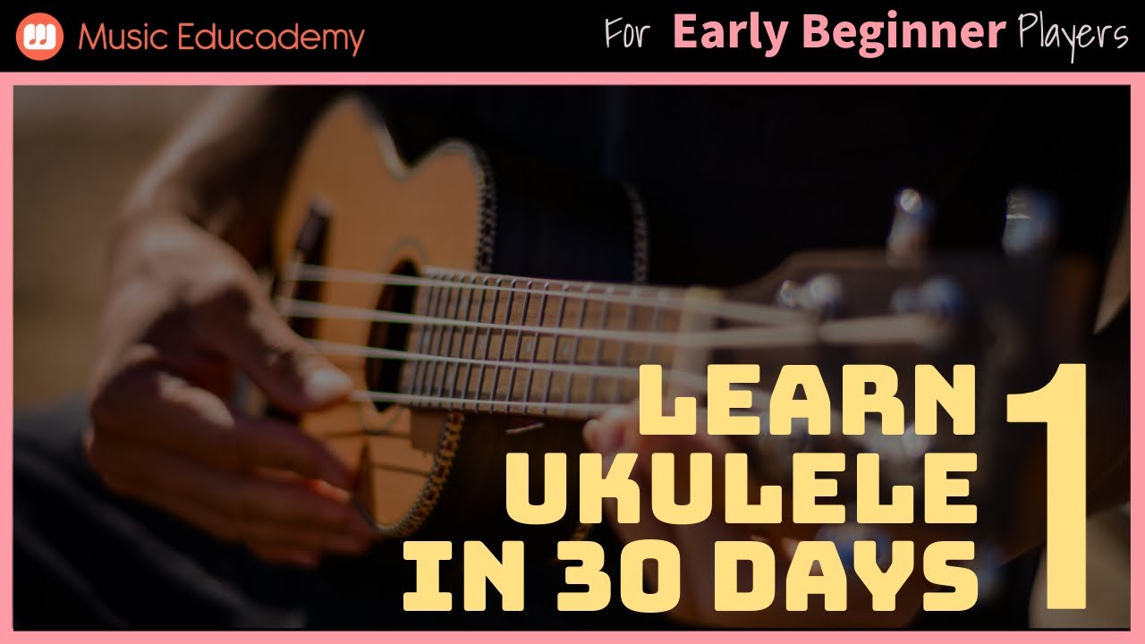Learn Ukulele in 30 Days - Stage 1 | Music Educademy - YouTube