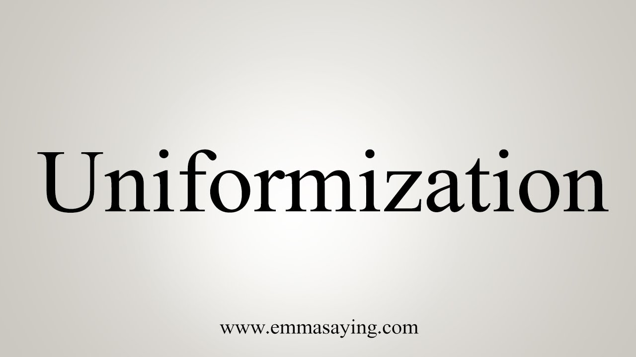 How To Say Uniformization - YouTube