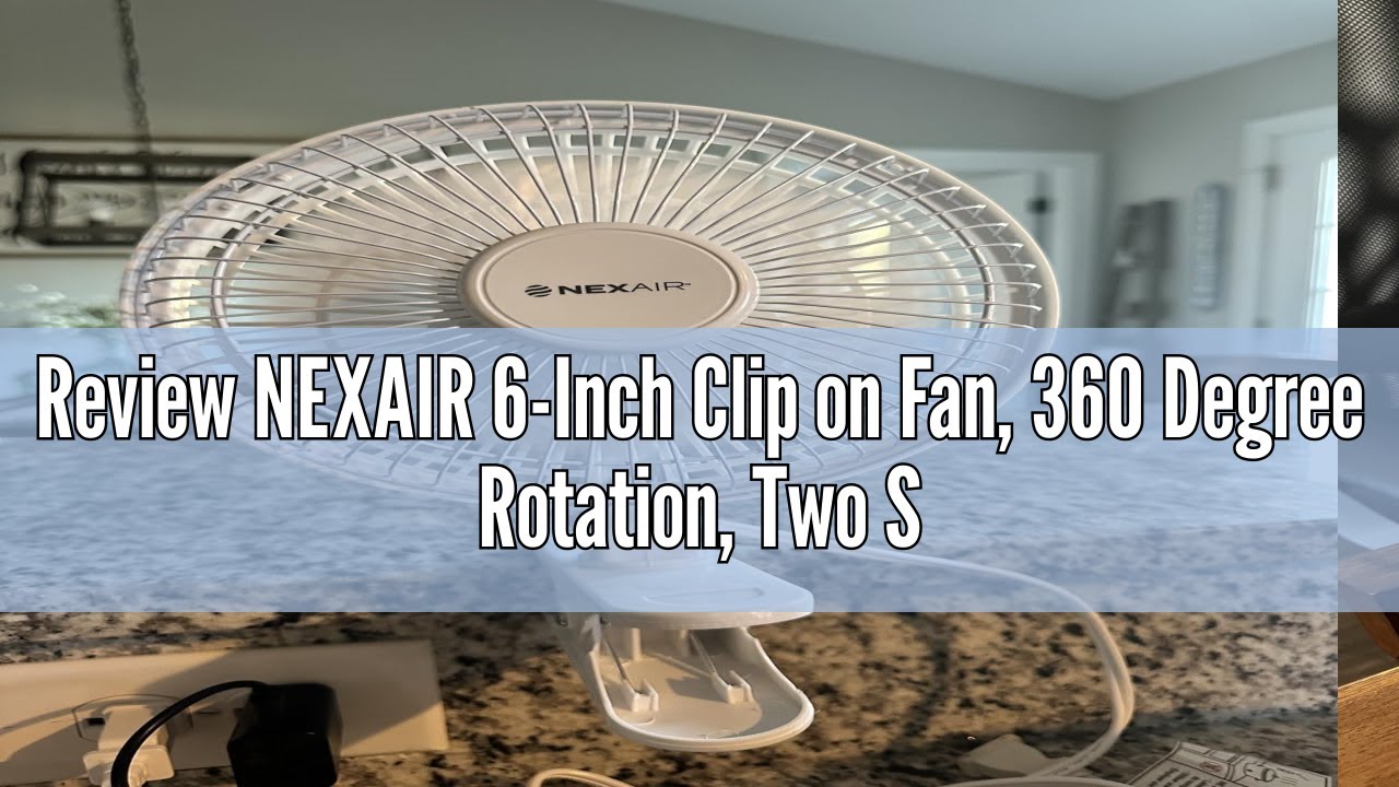 Review NEXAIR 6-Inch Clip on Fan, 360 Degree Rotation, Two Speed ...