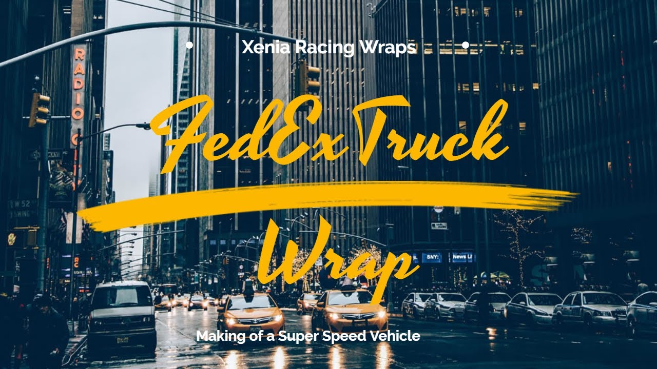 How to wrap a FedEx truck, and make it a Super Speed delivery vehicle ...