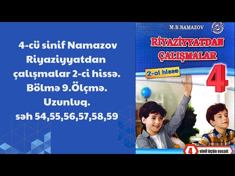 4-cü sinif Namazov Riyaziyyatdan çalışmalar 2-ci hissə.Bölmə 9.Ölçmə.Uzunluq.səh 54,55,56,57,58,59