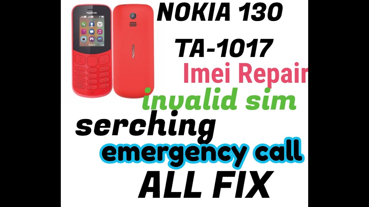 nokia 130 ta 1017 imei repair invalid sim serching emergency call fix ...