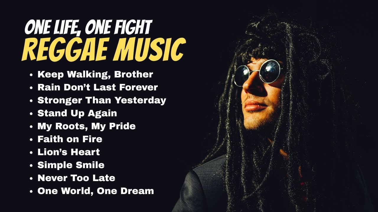 Relax With Reggae Songs for Life’s Journey | One Life, One Fight ...