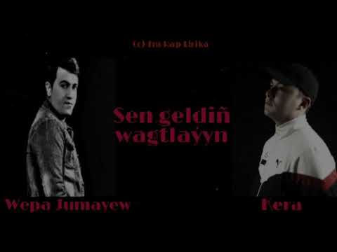 Wepa Jumayew ft Kera - Sen geldiñ wagtlaýyn