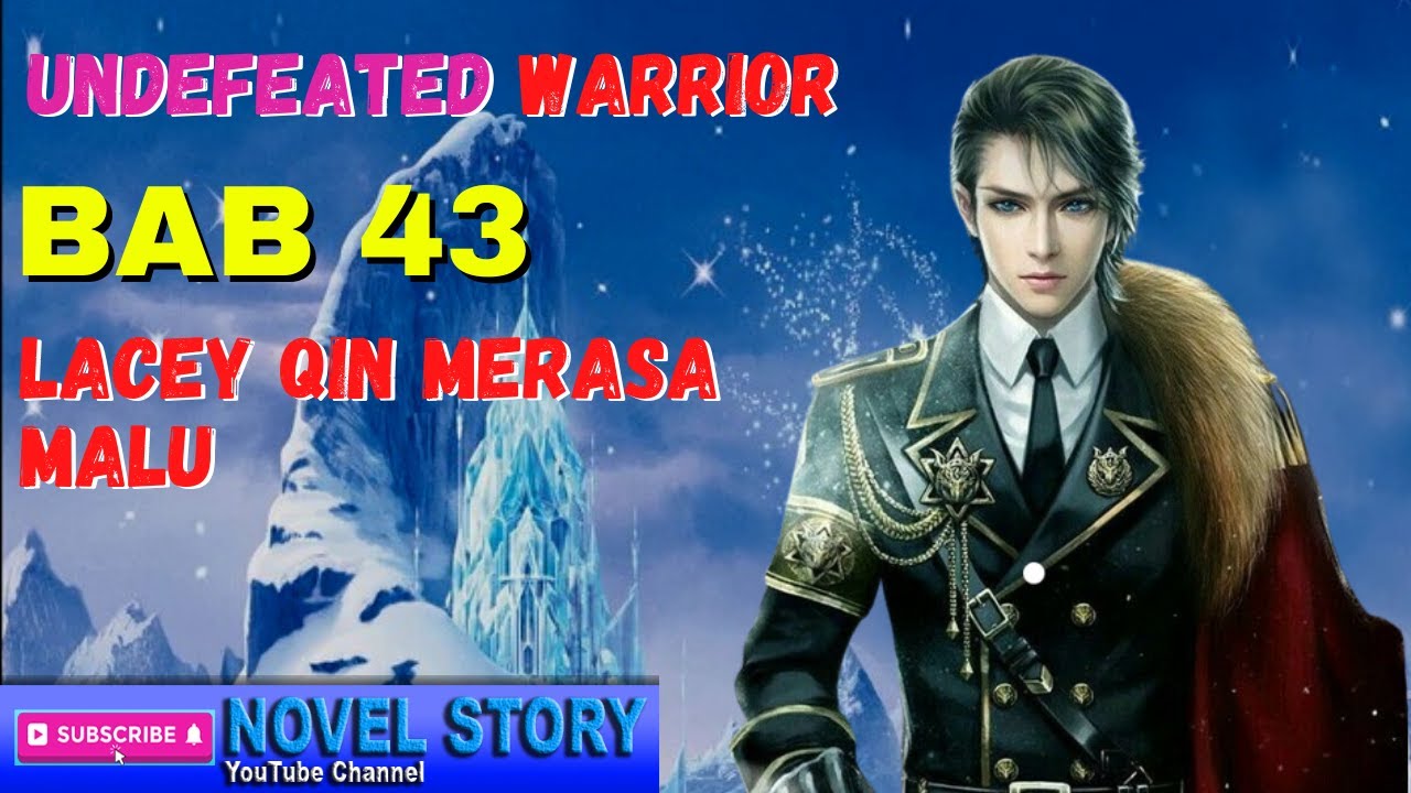 Novel CEO Pejuang Terhebat Tak Terkalahkan | UNDEFEATED WARRIOR | BAB 43 | LANCEY QIN MERASA ...