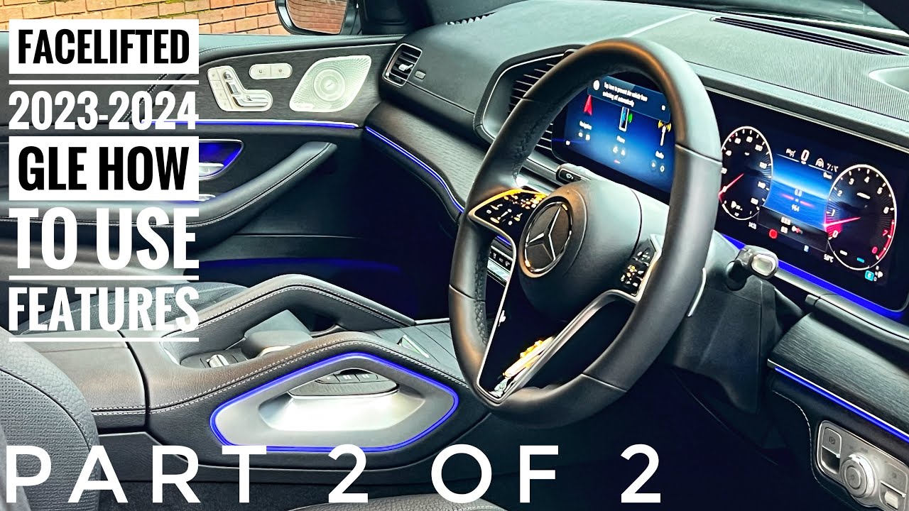 Part 2 of 2 How to use the main FEATURES of the GLE & Everything you ...