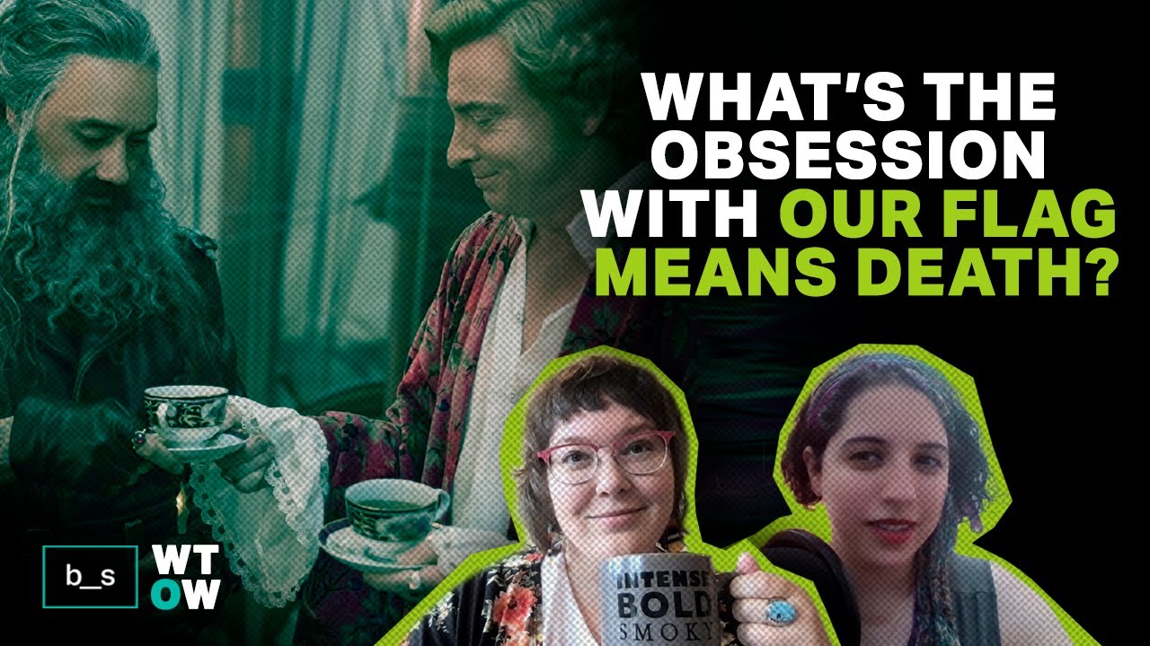 OUR FLAG MEANS DEATH | "Whats The Obsession With...?" Episode #9 - YouTube