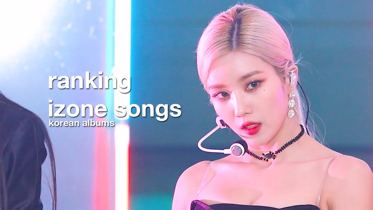 RANKING ALL IZONE KOREAN SONGS - YouTube