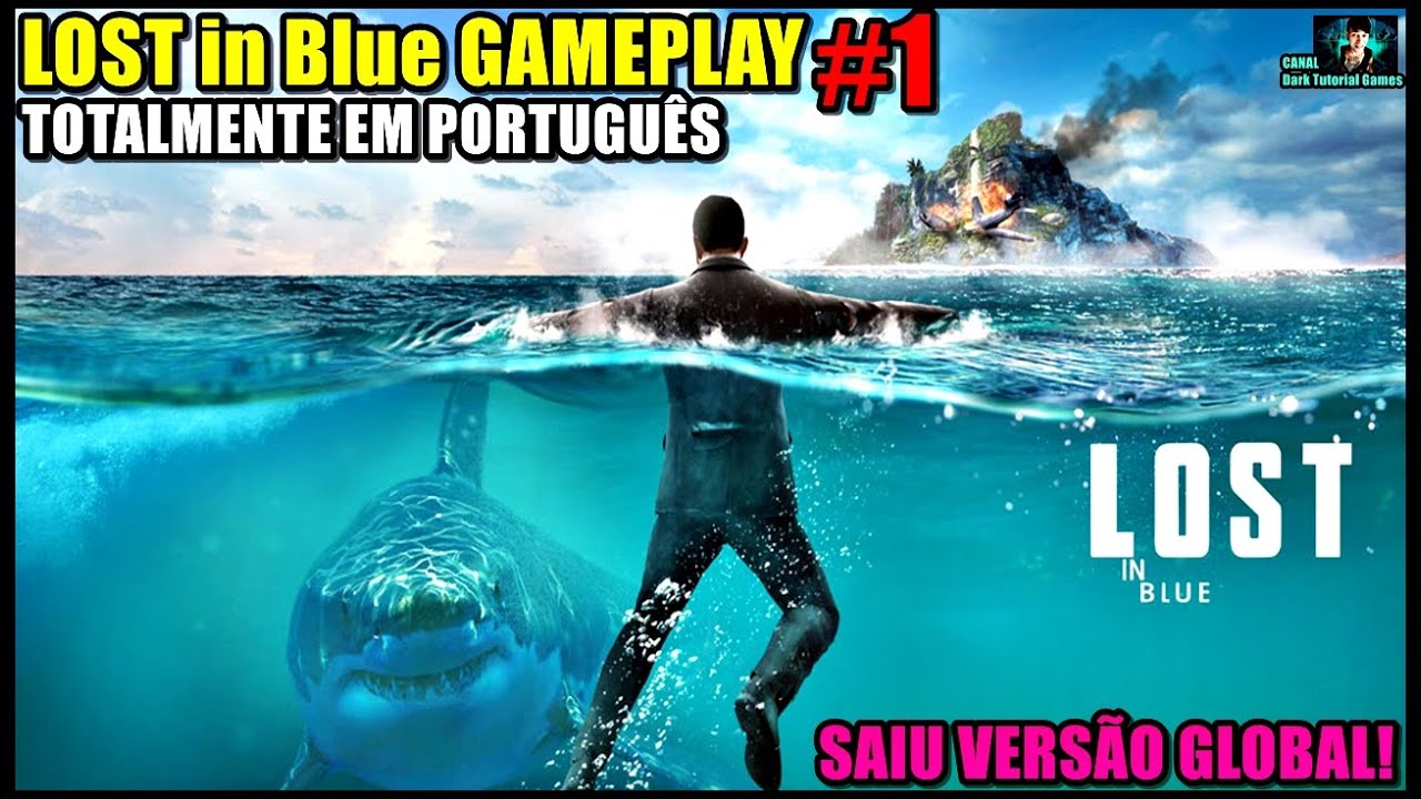 SAIU VERSÃO GLOBAL! LOST in Blue GAMEPLAY #1 👁 TOTALMENTE EM PORTUGUÊS ...