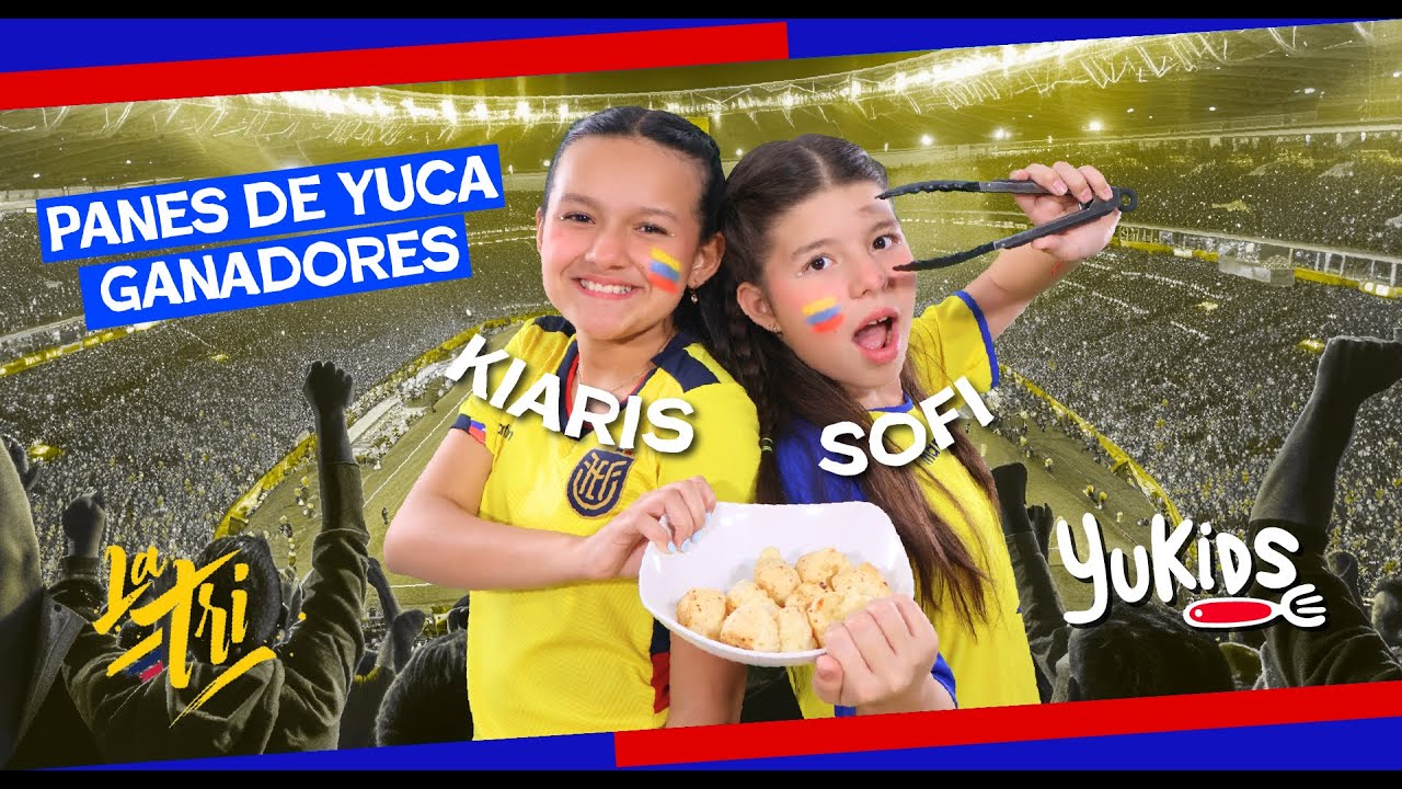 YuKids - Sofi y Kiara preparan Pan de Yuca y bailan al ritmo de la TRI! Selección Ecuador. - YouTube