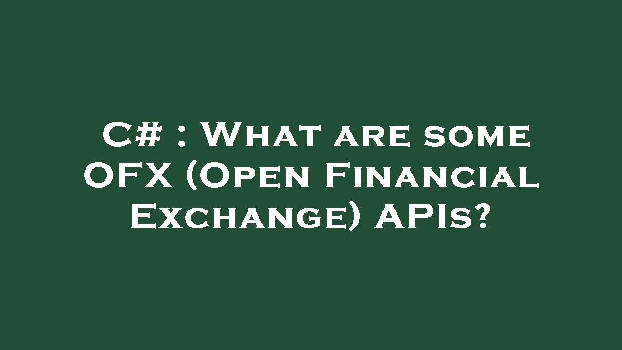 C# : What are some OFX (Open Financial Exchange) APIs? - YouTube