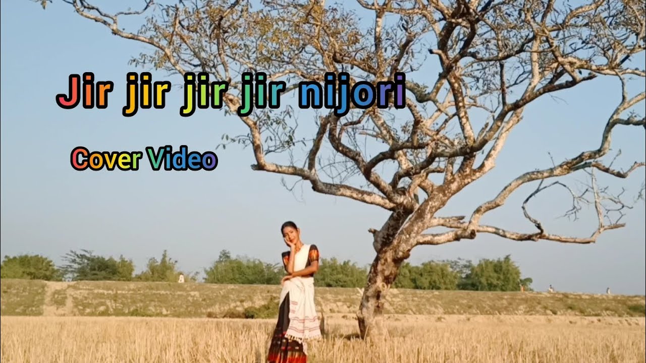 Jir Jir Jir Jir Nijori || Assamese Song || Jyoti Sangeet || Cover Video ...
