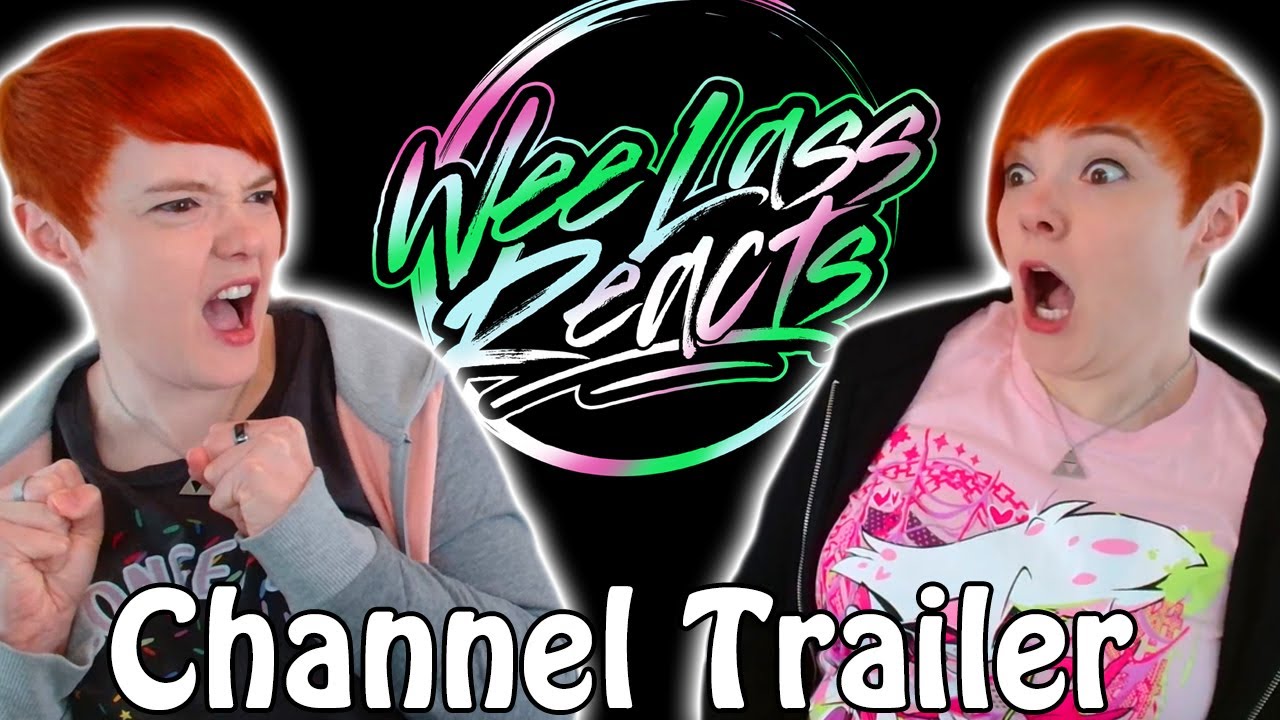 Wee Lass Reacts Channel Trailer - YouTube